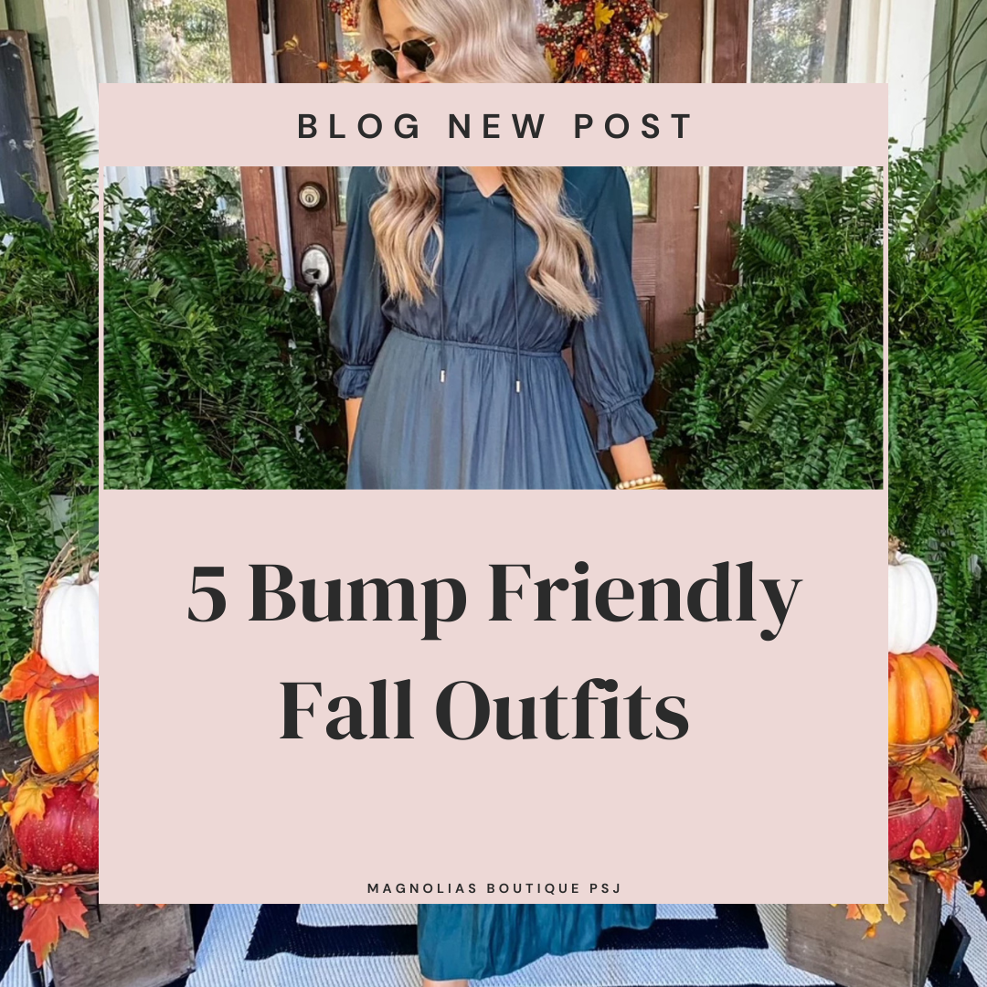 5 Bump Friendly Fall Outfits – Magnolias Boutique PSJ
